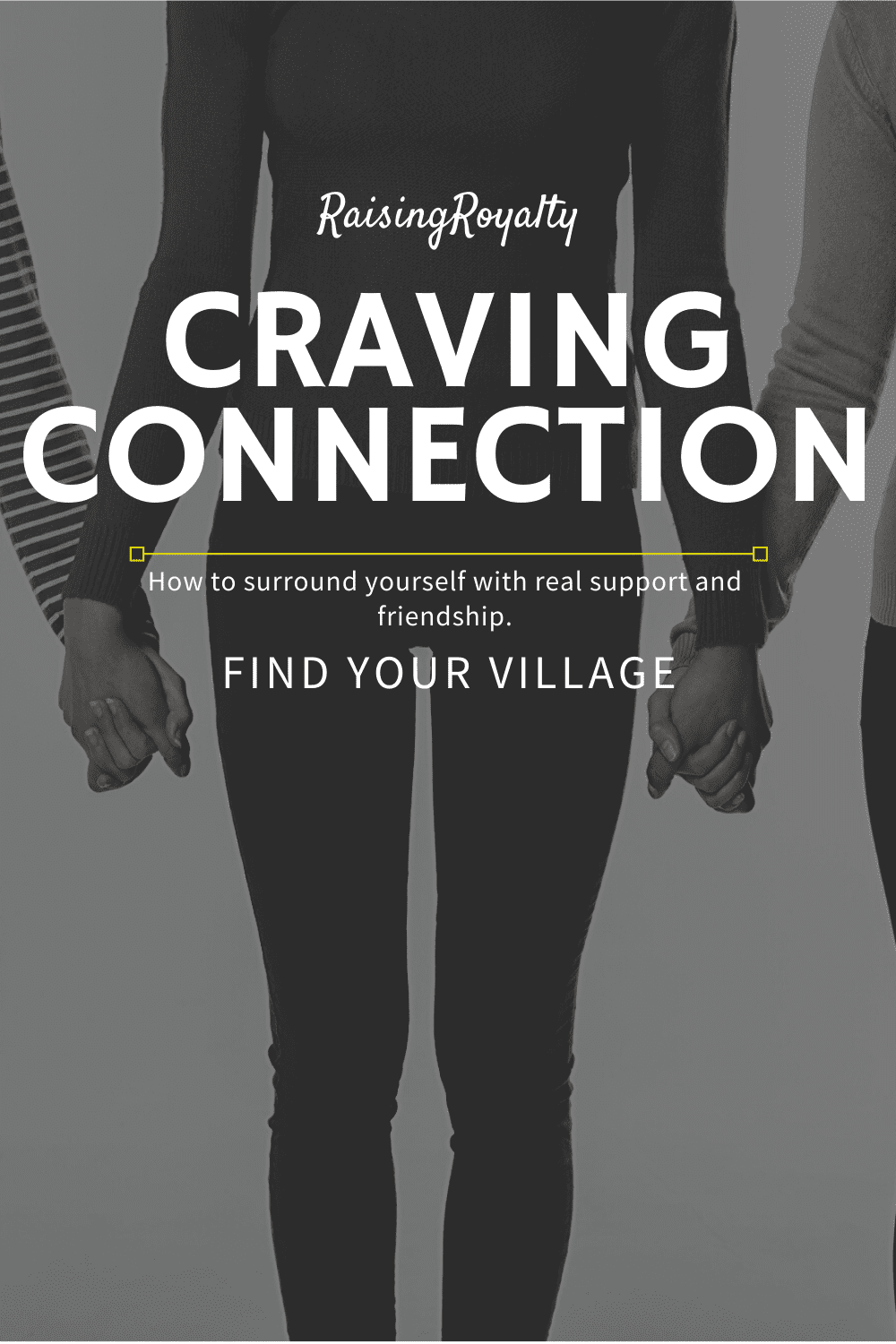 Craving Connection: How to find your village - Raising Royalty